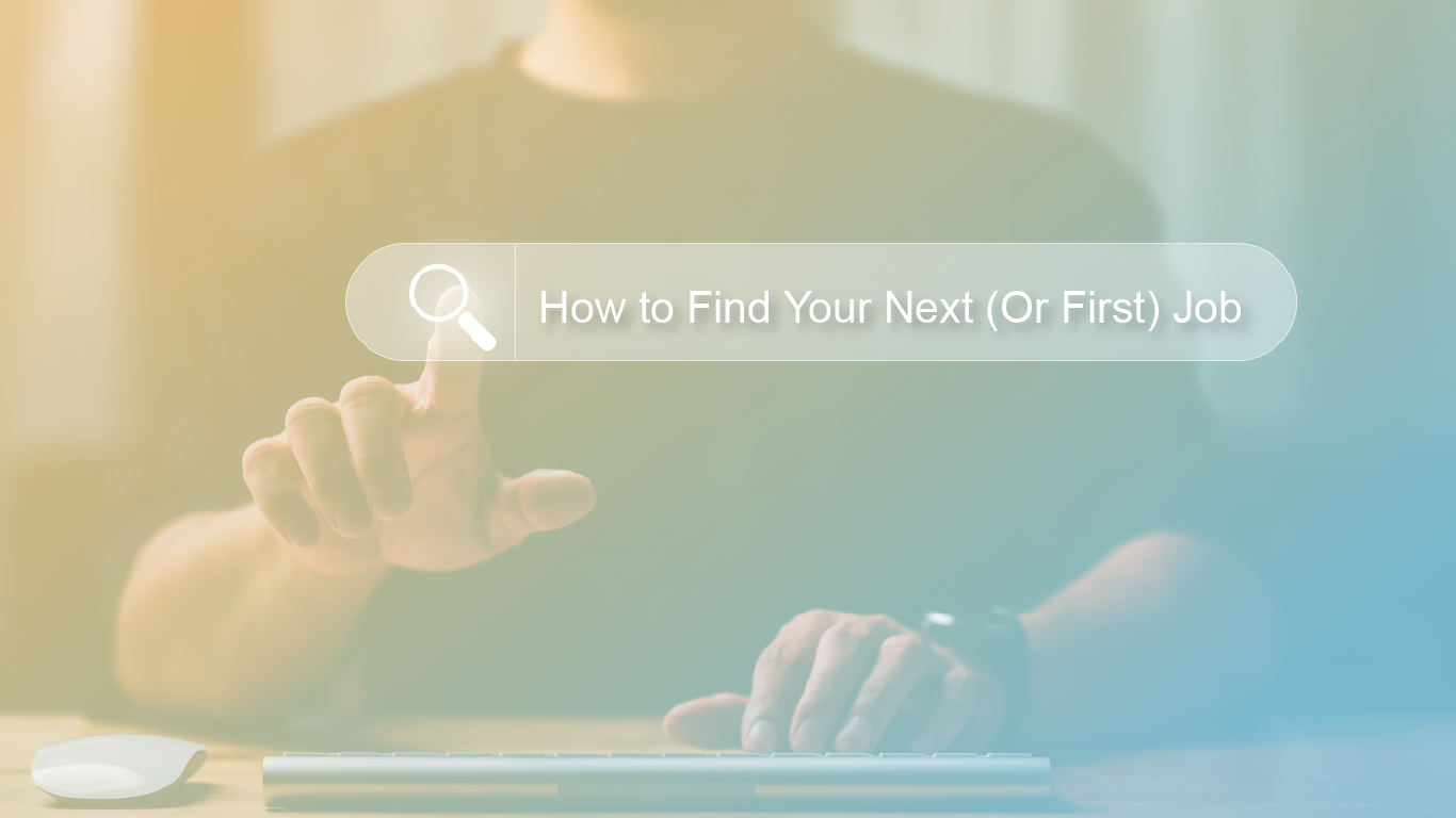 How to Find Your Next (Or First) Job